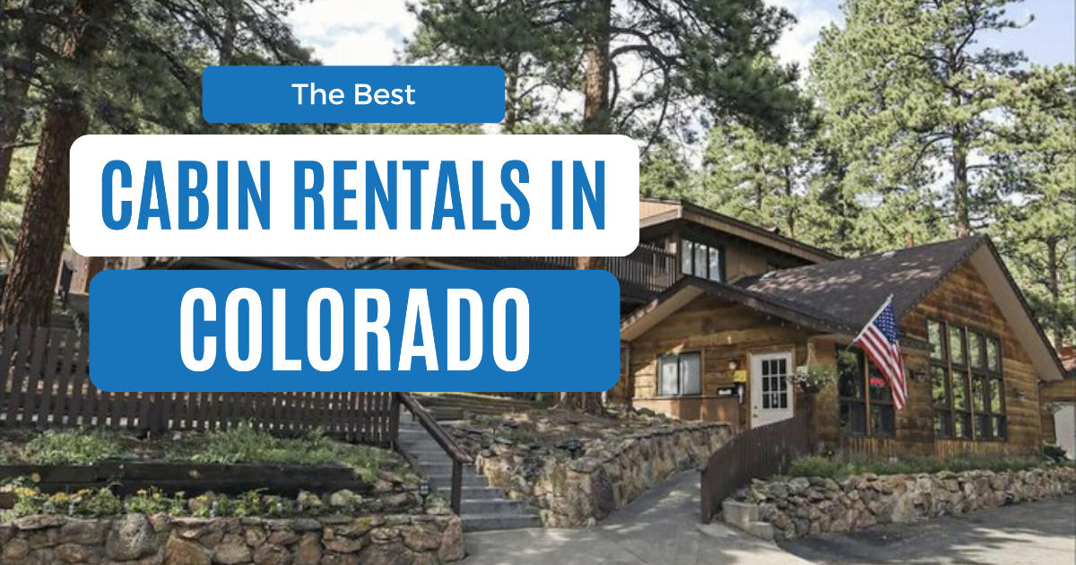 Best Cabins in Colorado: 17 Cozy Rentals for Every Budget