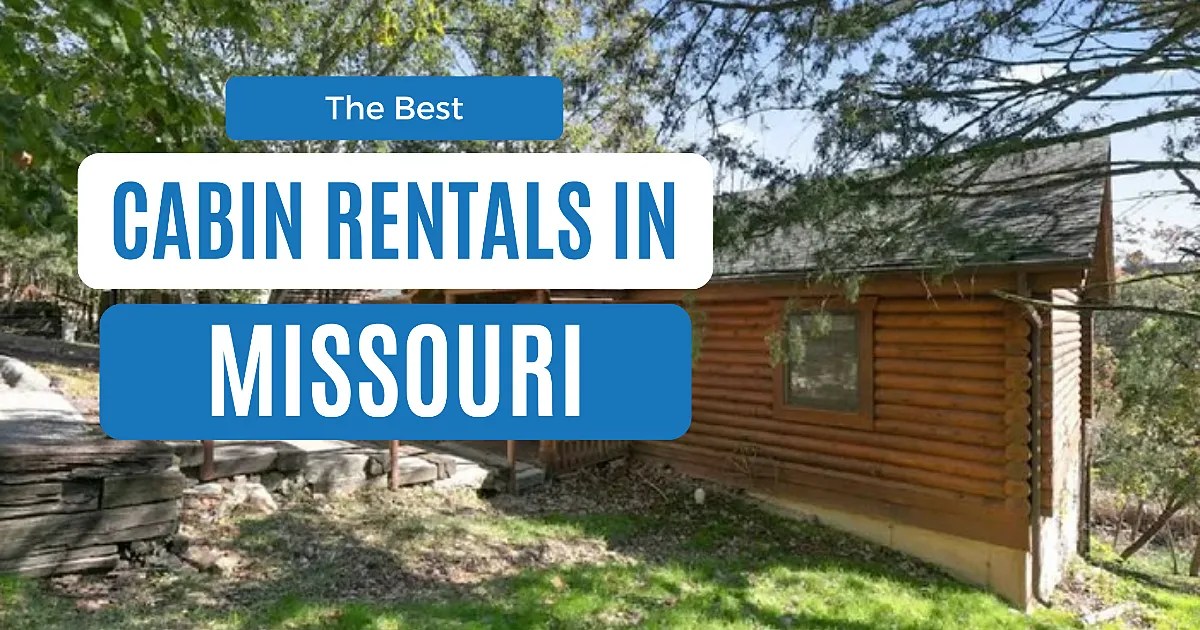The 16 Best Cabins In Missouri For An Unforgettable Stay