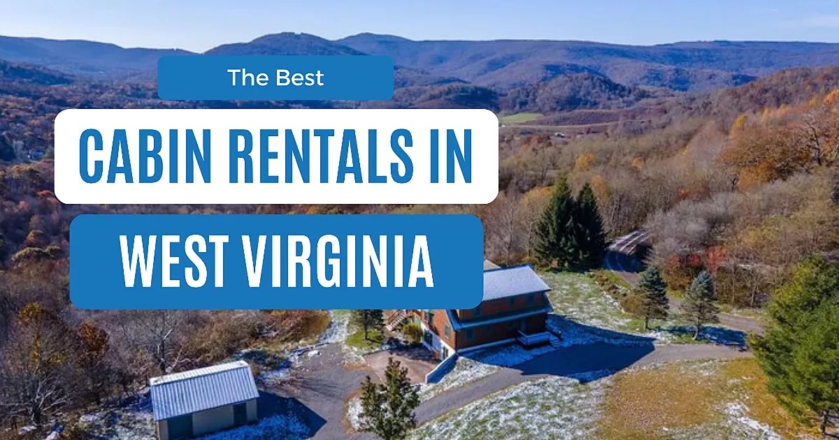 14 Best Cabins in West Virginia For An Unforgettable Stay