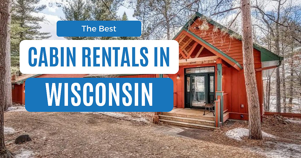 Best Cabins in Wisconsin: 14 Cozy Rentals for Every Budget