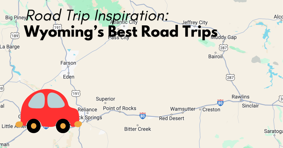 Wyoming Road Trip Ideas: 11 Best Road Trips + Itinerary