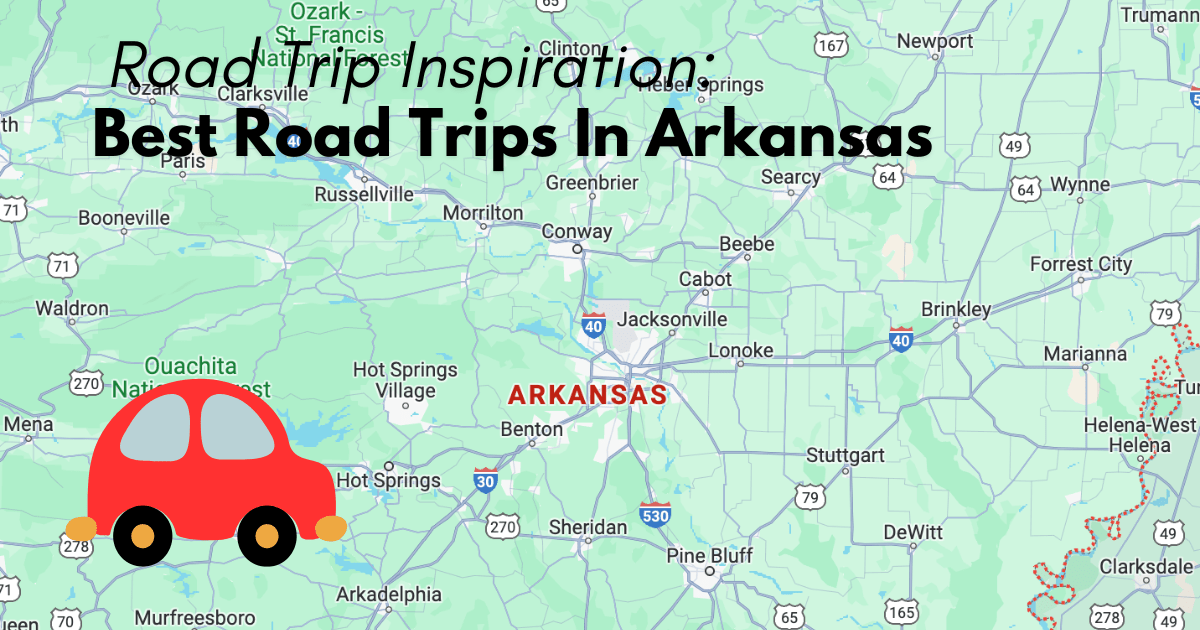 Best Road Trips In Arkansas: 11 Best Road Trips + Itinerary