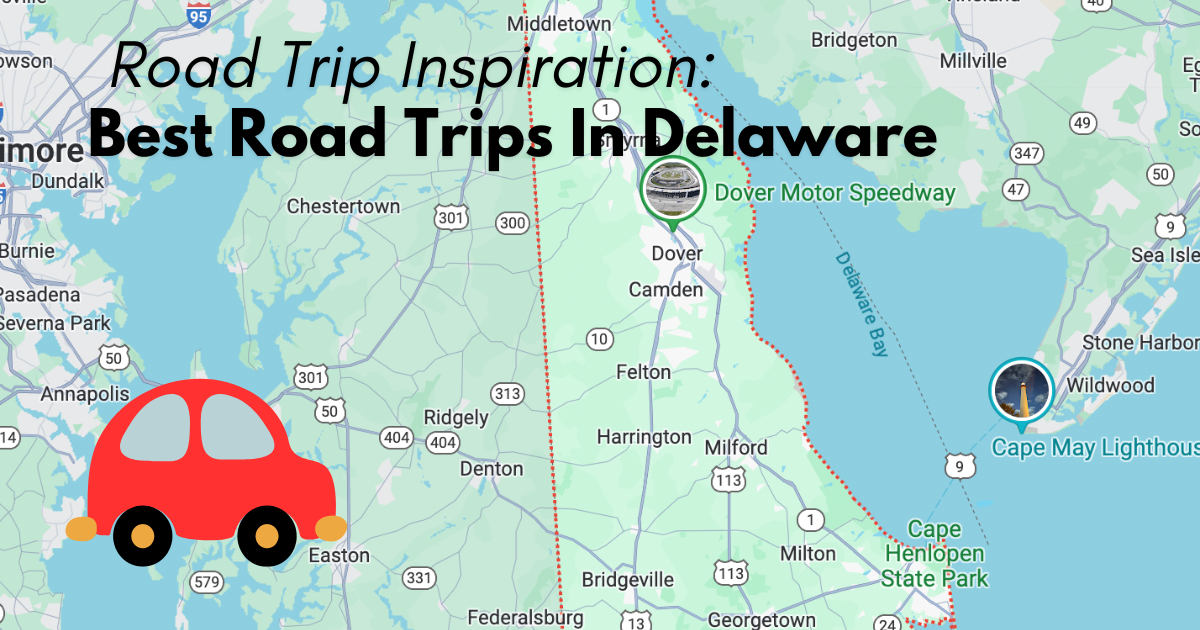 Delaware Road Trip Ideas: 11 Best Road Trips + Itinerary