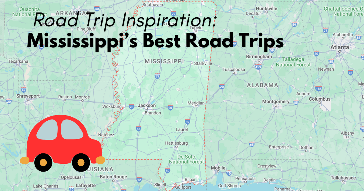 Mississippi Road Trip Ideas: 11 Best Road Trips + Itinerary